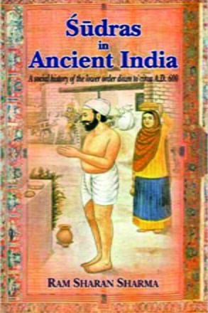 Sudras in Ancient India: A Social History of the Lower Order Down to ...